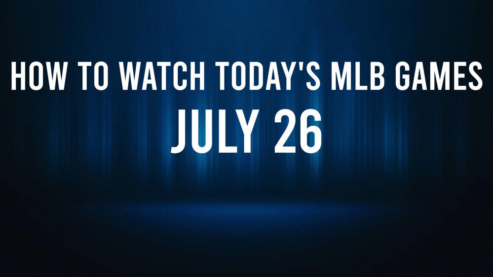 How to Watch MLB Baseball on Friday, July 26: TV Channel, Live ...